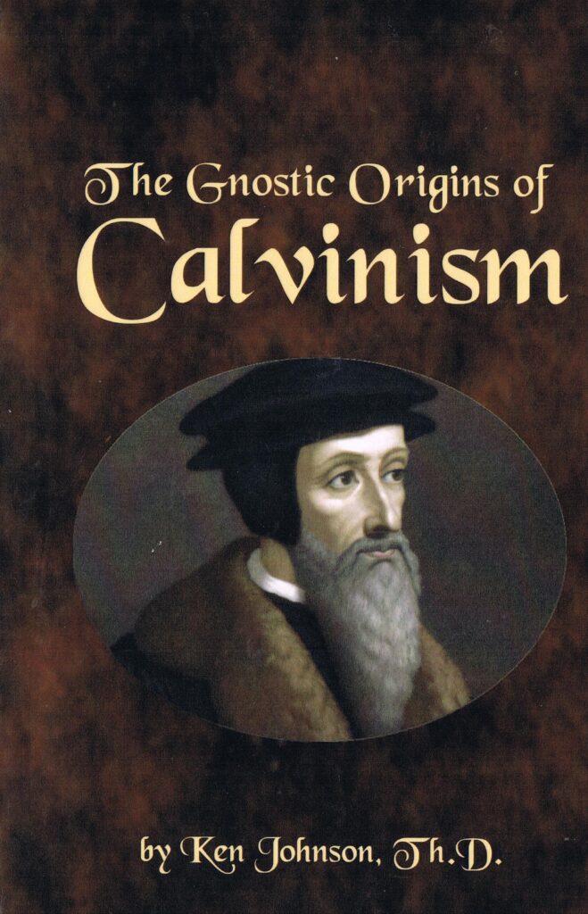 The Gnostic Origins of Calvinism – Primitive Christian